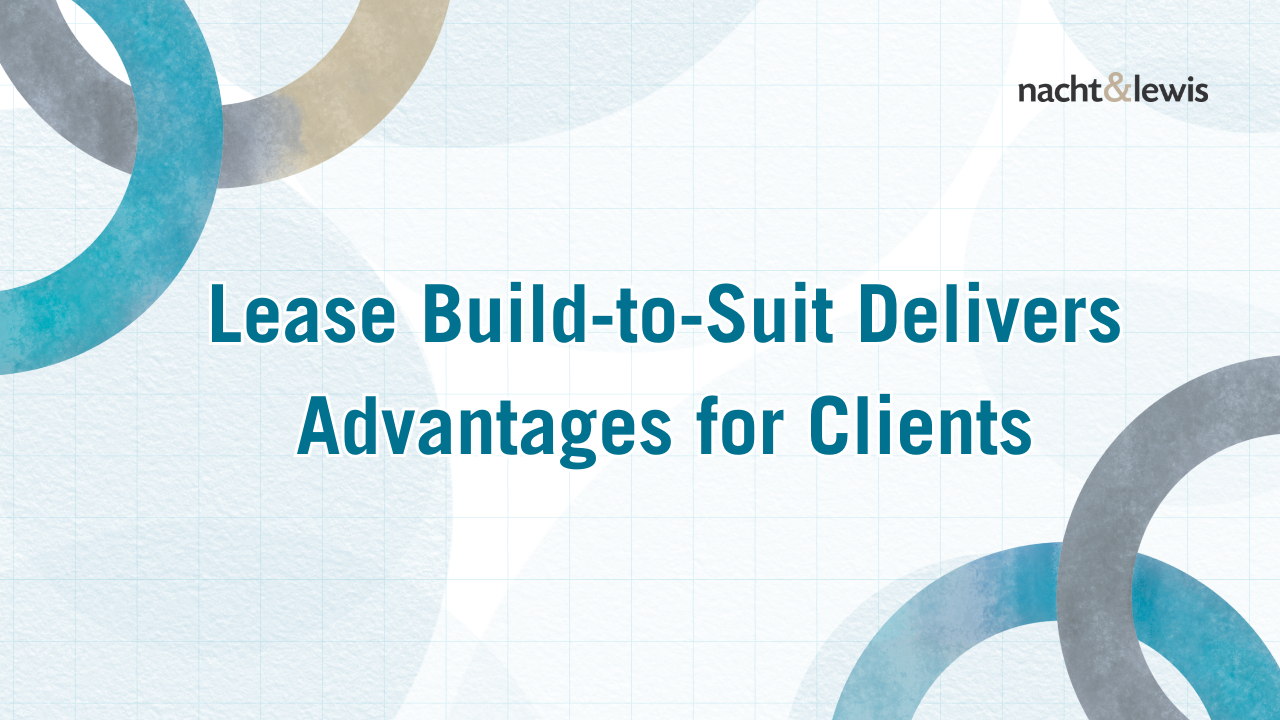 Lease Build-to-Suit Delivers Advantages for Clients - Nacht & Lewis